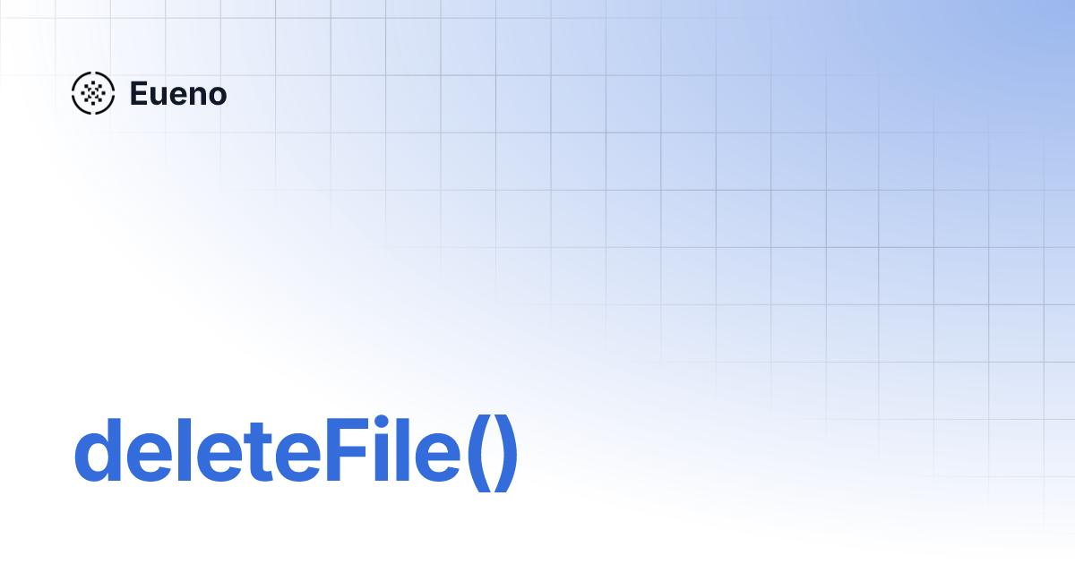 deleteFile() | Eueno