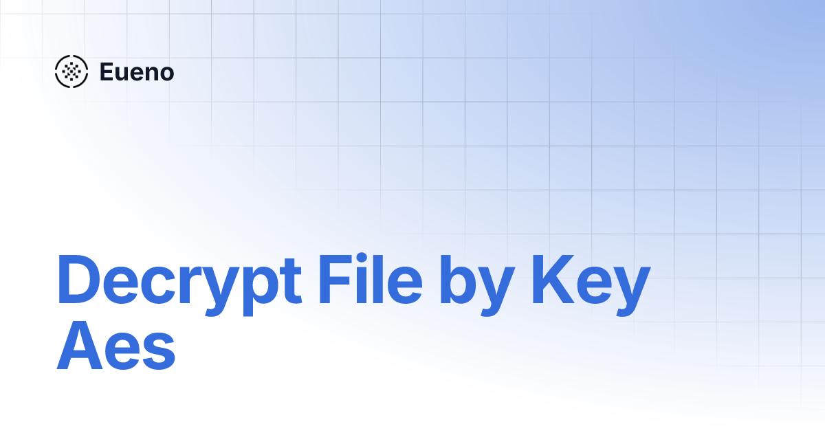 Decrypt File by Key Aes | Eueno